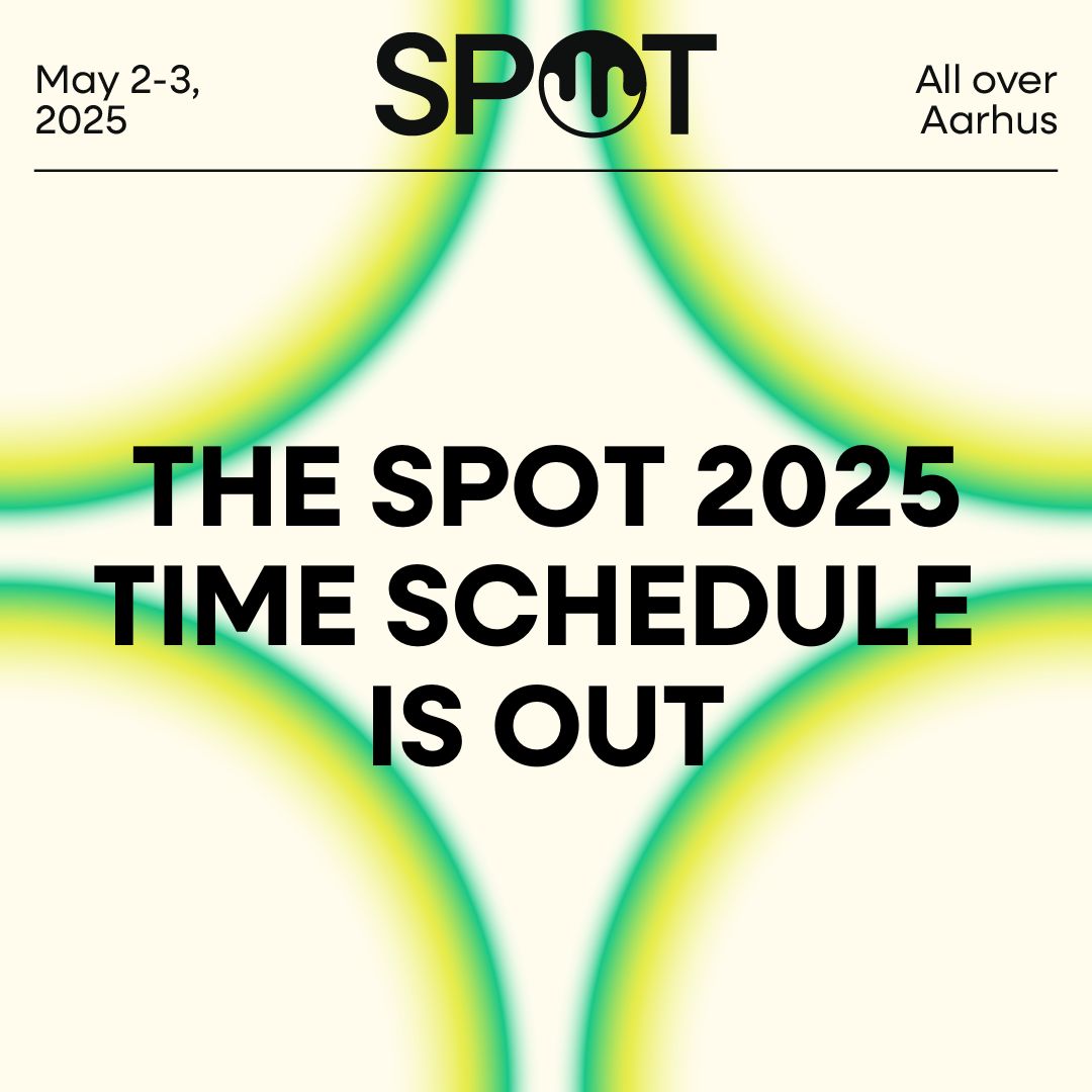 SPOT 2025: The Time Schedule is out // Tidsplanen er ude - SPOT Festival
